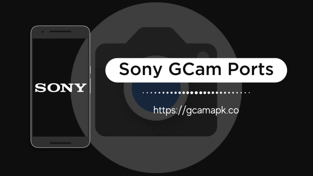 Download Google Camera 9.6 For All Sony Phones | Latest GCam APK
