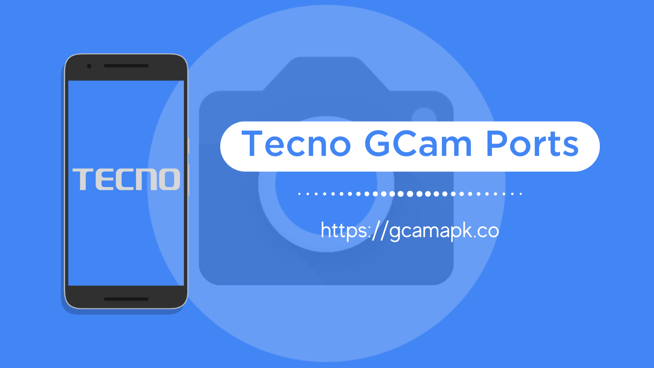 Google Camera For Tecno Pova 7 Ultra [GCam Port 9.7 APK]